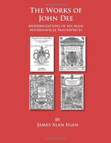The Works of John Dee : Modernizations of His Main Mathematical ...