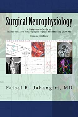 Surgical Neurophysiology : A Reference Guide to Intraoperative Neurophysiological Monitoring ...