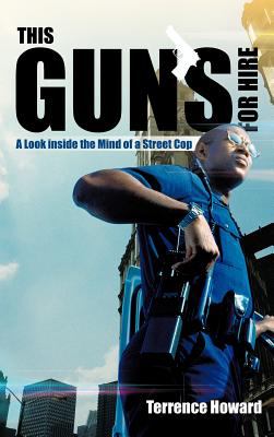 This Gun's for Hire: A Look Inside the Mind of a Street Cop book by ...