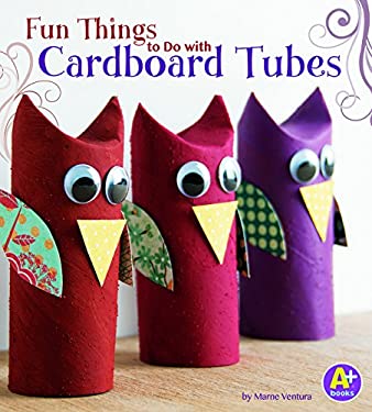 Fun Things to Do with Cardboard Tubes used book by Marne Ventura ...