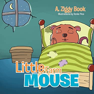 Little Farm Mouse book by A. Ziggy Book: 9781477140949