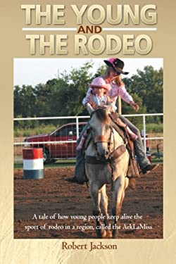 The Young and the Rodeo : A Tale of How Young People Keep Alive the ...