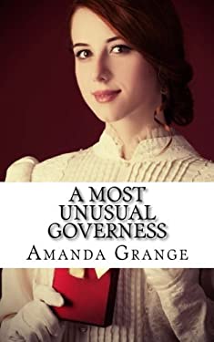 A Most Unusual Governess book by Amanda Grange: 9781477554456