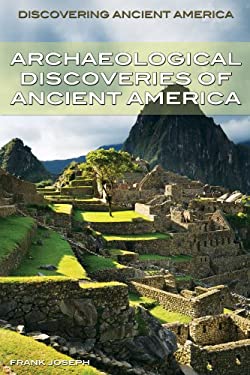 Archaeological Discoveries of Ancient America book by Frank Joseph ...