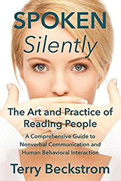 Spoken Silently : The Art and Practice of Reading People. a ...