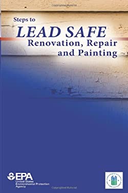 Steps to Lead Safe Renovation, Repair and Painting book by U. S ...