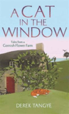 A Cat in the Window : Tales from a Cornish Flower Farm used book by ...
