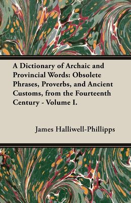 A Dictionary of Archaic and Provincial Words : Obsolete Phrases ...