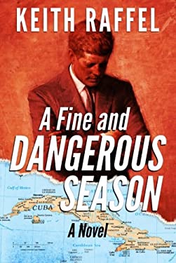 A Fine and Dangerous Season used book by Keith Raffel: 9781477818206