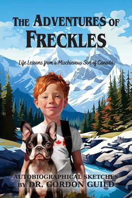 The Adventures of Freckles: Life Lessons from a Mischievous Son of ...