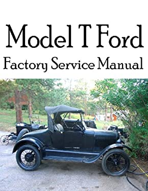 Model T Ford Factory Service Manual : Complete Illustrated Instructions ...