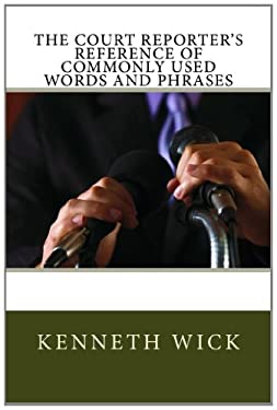 The Court Reporter's Reference of Commonly Used Words and Phrases book ...
