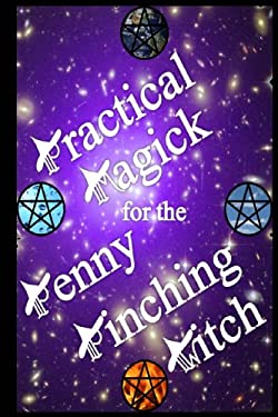 Practical Magick for the Penny Pinching Witch book by Carol Moyer ...