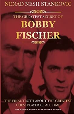 The Greatest Secret of Bobby Fischer (Autographed) : The Final Truth ...