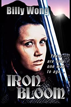 Iron Bloom (Legend of the Iron Flower) book by Billy Wong: 9781481973977