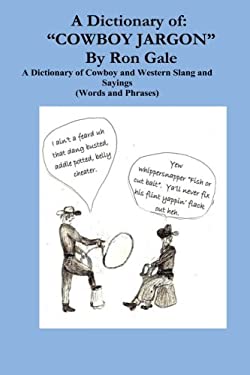 A Dictionary of Cowboy and Western Slang book by Ron Gale: 9781482609295