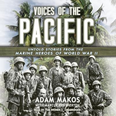 Voices of the Pacific: Untold Stories of the Marine Heroes of World War ...
