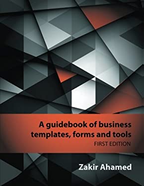 A Guidebook of Business Templates, Forms and Tools : First Edition book ...