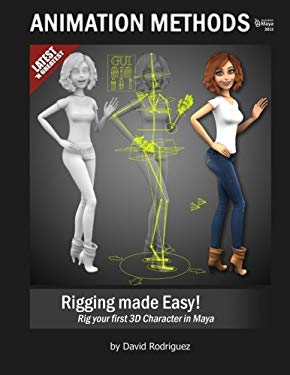 Animation Methods - Rigging Made Easy : Rig Your First 3D Character in Maya book by David ...