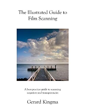 The Illustrated Guide to Film Scanning : A Best-Practice Guide to ...