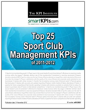 Top 25 Sport Club Management KPIs of 2011-2012 book by KPI Institute Staff: 9781484156278