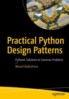 Practical Python Design Patterns book by Wessel Badenhorst: 9781484226797
