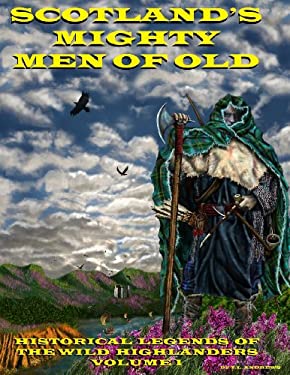 Scotland's Mighty Men of Old : Historical Legends of the Wild ...