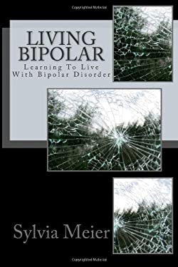 Living Bipolar: Learning To Live With Bipolar Disorder book by Sylvia ...