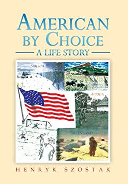 American by Choice book by Henryk Szostak: 9781483665887