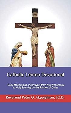 Catholic Lenten Devotional : Daily Meditations and Prayers from Ash ...