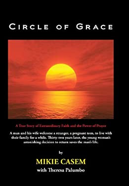Circle of Grace: A True Story of Extraordinary Faith and the Power of ...