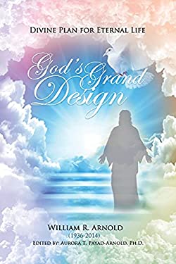 God's Grand Design : Divine Plan for Eternal Life book by William R ...