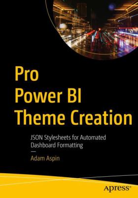 Pro Power BI Theme Creation : JSON Stylesheets for Automated Dashboard ...