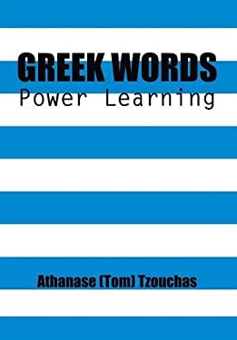 Greek Words : Power Learning book by Athanase (Tom) Tzouchas: 9781490726090