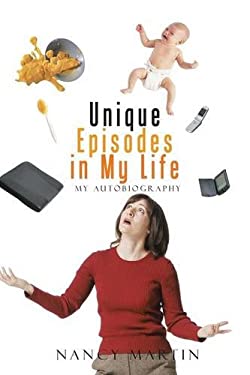 Unique Episodes in My Life : My Autobiography book by Nancy Martin ...