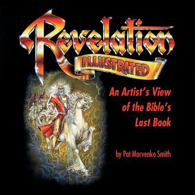 Revelation Illustrated An Artist S View Of The Bible S Last Book Book