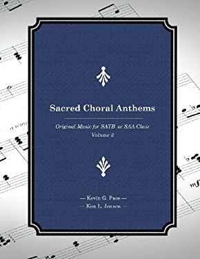 Sacred Choral Anthems : Original Music for Satb or Saa Choir book by ...