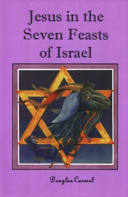 Jesus in the Seven Feasts of Israel used book by Douglas Carmel ...