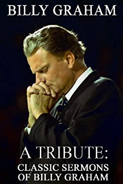 Billy Graham a Tribute: Classic Sermons of Billy Graham book by Patrick ...