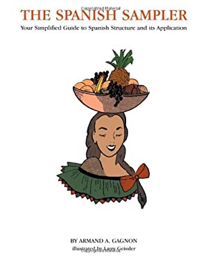 The Spanish Sampler : Your Simplified Guide to Spanish Struture and Its ...