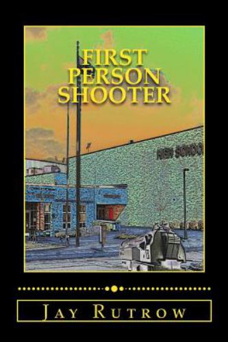 First Person Shooter book by Jay Rutrow: 9781493742233
