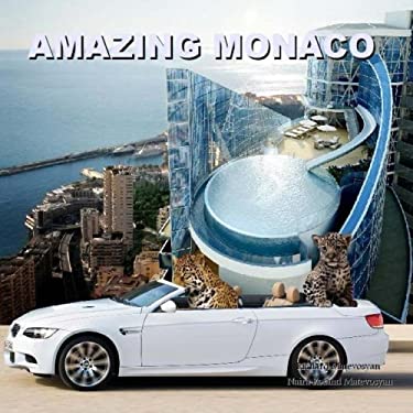 Amazing Monaco book by Richard Matevosyan, Naira Matevosyan: 9781493763139