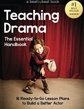 Teaching Drama: the Essential Handbook : 16 Ready-To-Go Lesson Plans to ...