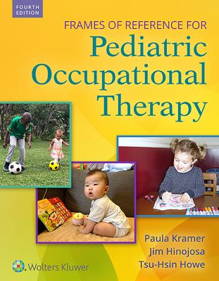 Frames of Reference for Pediatric Occupational Therapy book by Paula ...