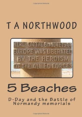 5 Beaches : D-Day and the Battle of Normandy Memorials book by T ...