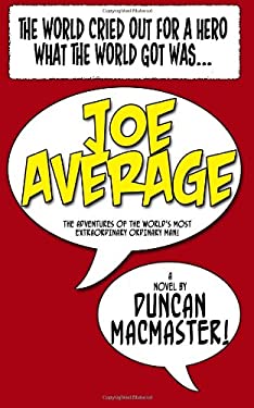 Joe Average: The adventures of the world's most extraordinary ordinary ...