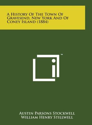 A History of the Town of Gravesend, New York and of Coney Island (1884 ...