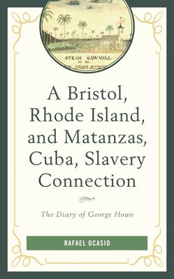 A Bristol, Rhode Island, and Matanzas, Cuba, Slavery Connection : The ...