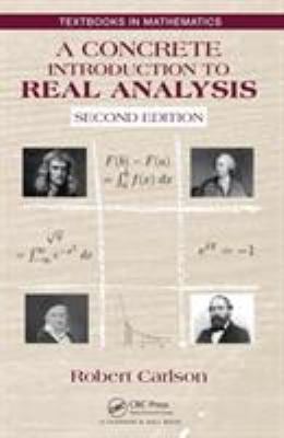 A Concrete Introduction to Real Analysis book by Robert Carlson ...