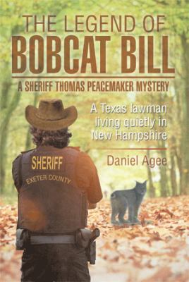 The Legend of Bobcat Bill: a Sheriff Thomas Peacemaker Mystery : A ...